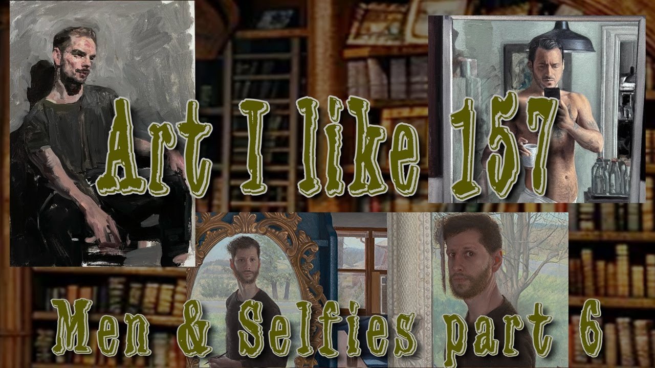 Art I Like 157 Men Selfies Part 6 Youtube