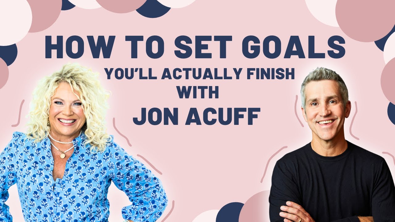 How To Set Goals You Ll Actually Finish With Jon Acuff Youtube