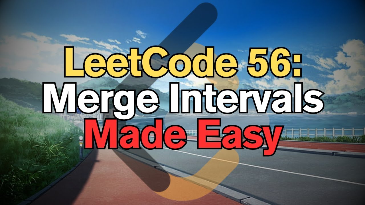 Leetcode 56 Merge Intervals Made Easy For Complete Beginners Python