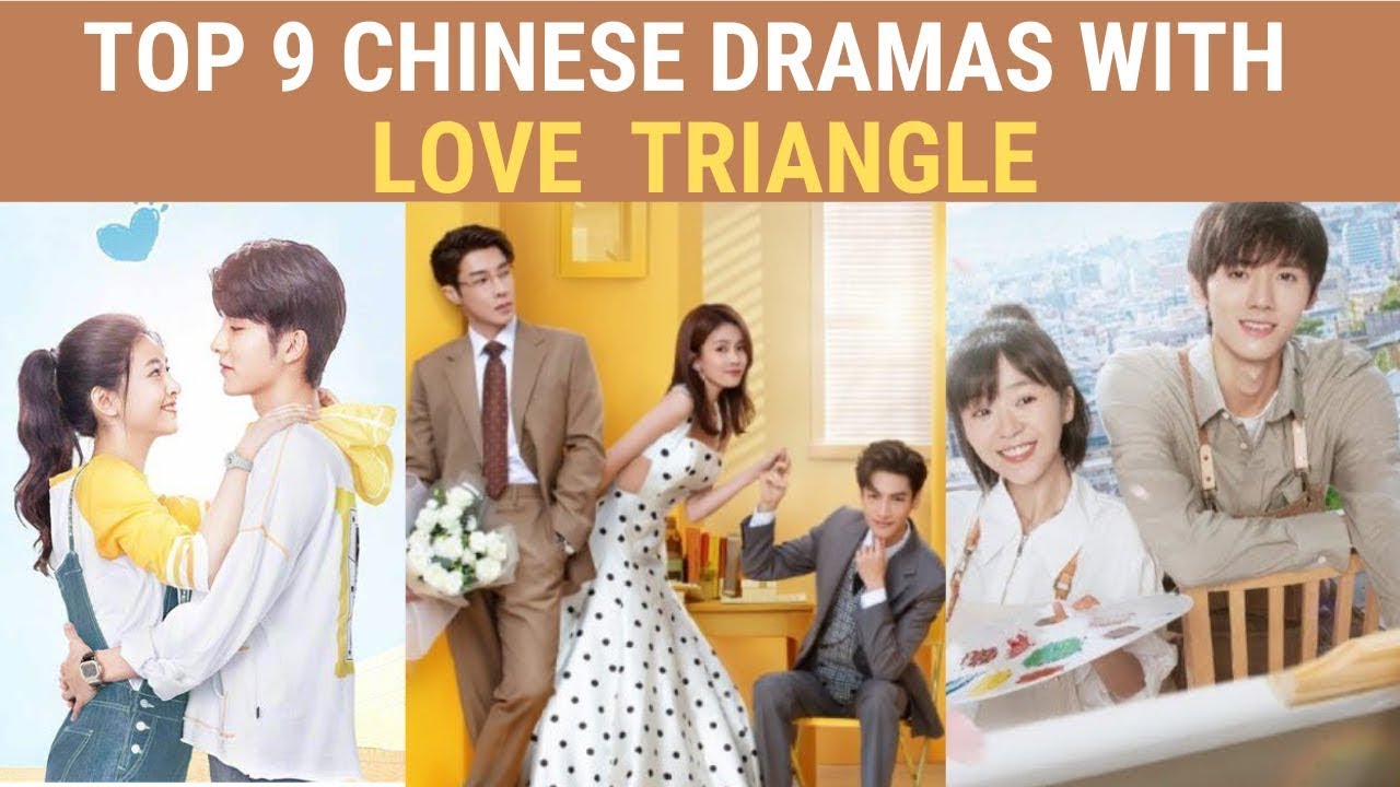 Top 9 Chinese Drama With Love Triangle C Drama List Youtube