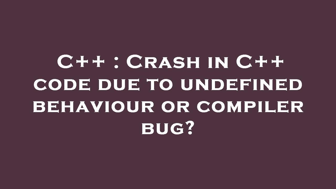 C Crash In C Code Due To Undefined Behaviour Or Compiler Bug