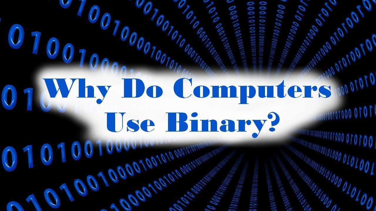 Why The Heck Do Computers Use Binary Youtube