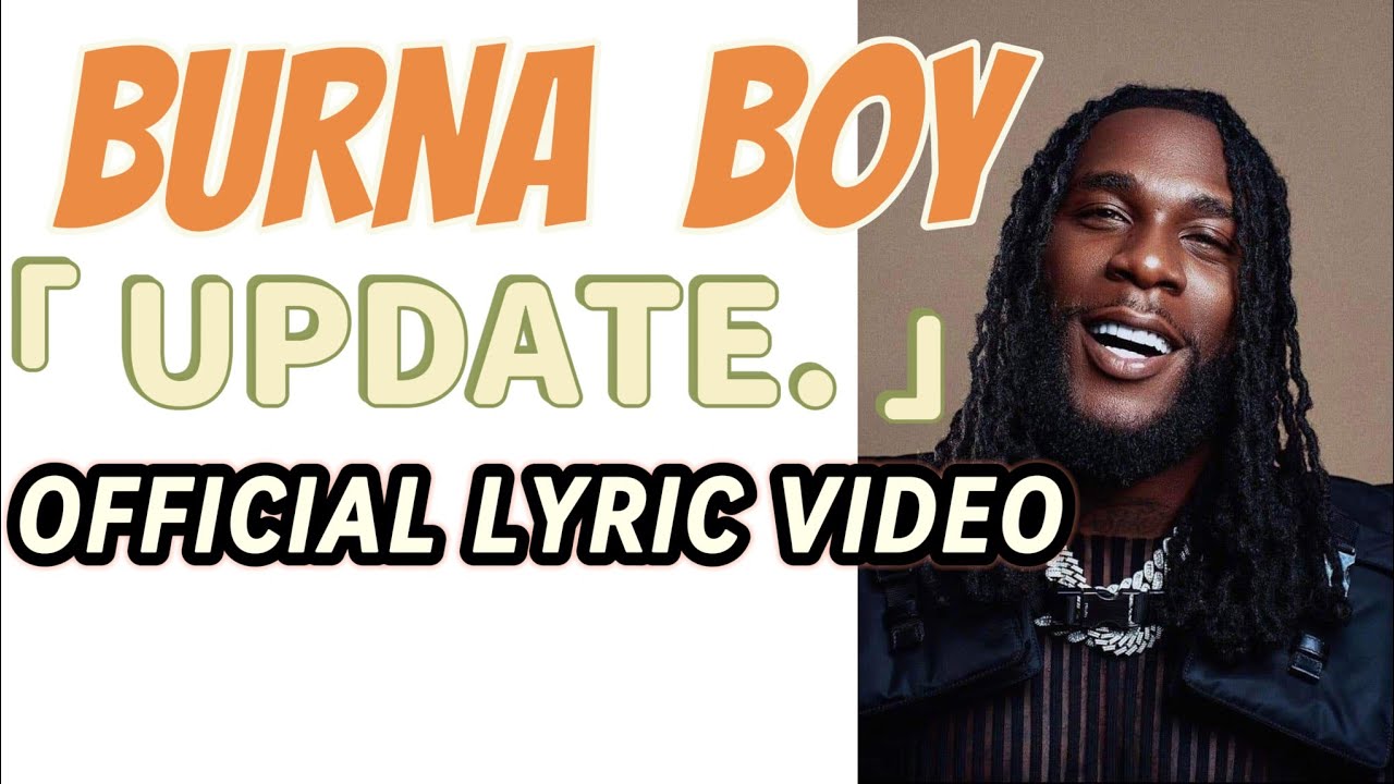 Burna Boy Update Official Lyrics Video New Music 2025 Latest Music