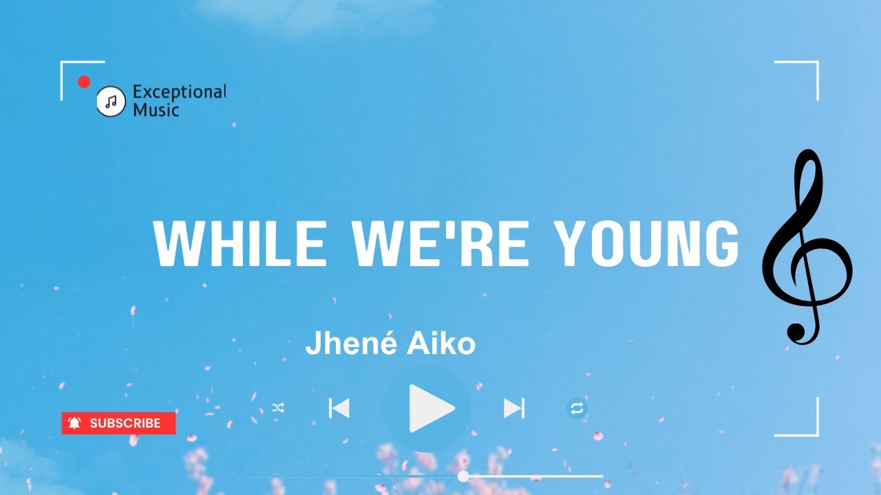 Jhené Aiko While We Re Young Lyrics Youtube