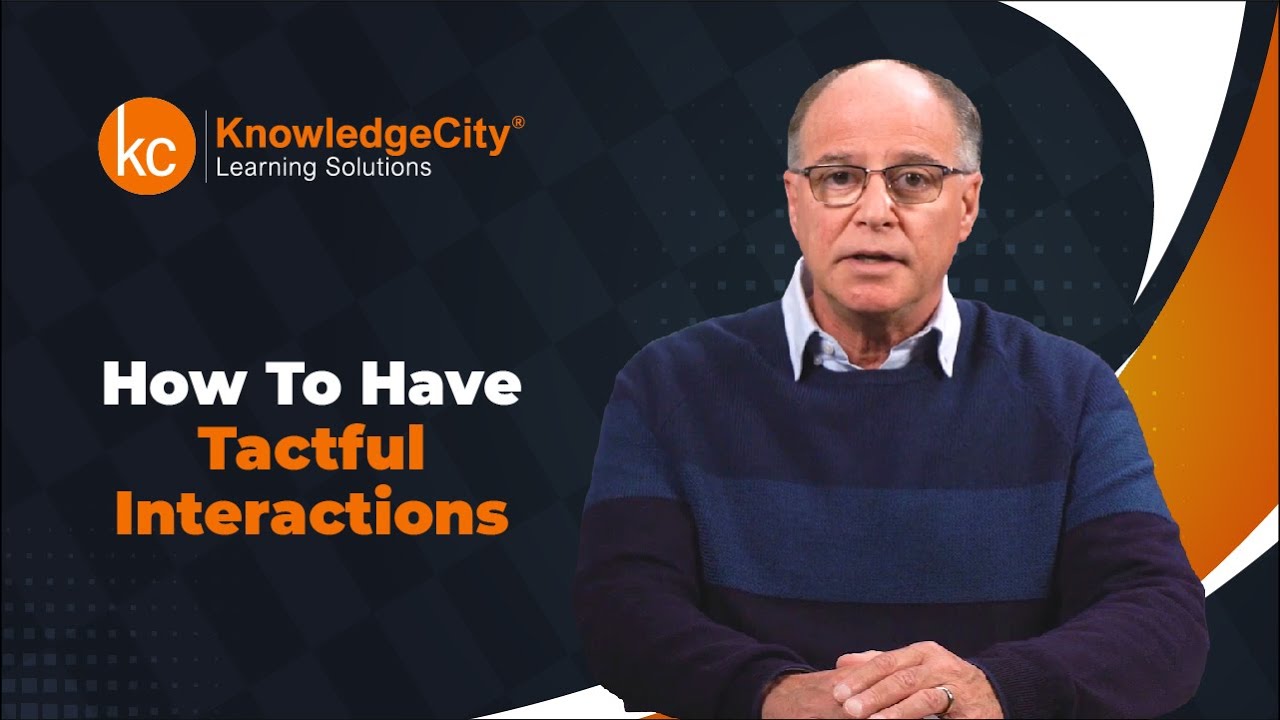 How To Have Tactful Interactions Knowledgecity Youtube
