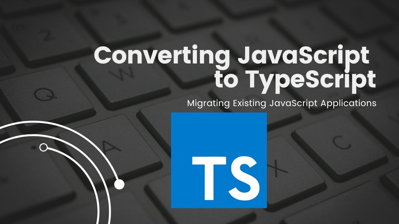 Converting Javascript To Typescript Migrating Existing Javascript