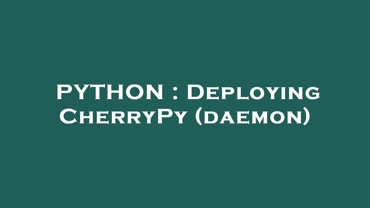 Python Deploying Cherrypy Daemon Youtube