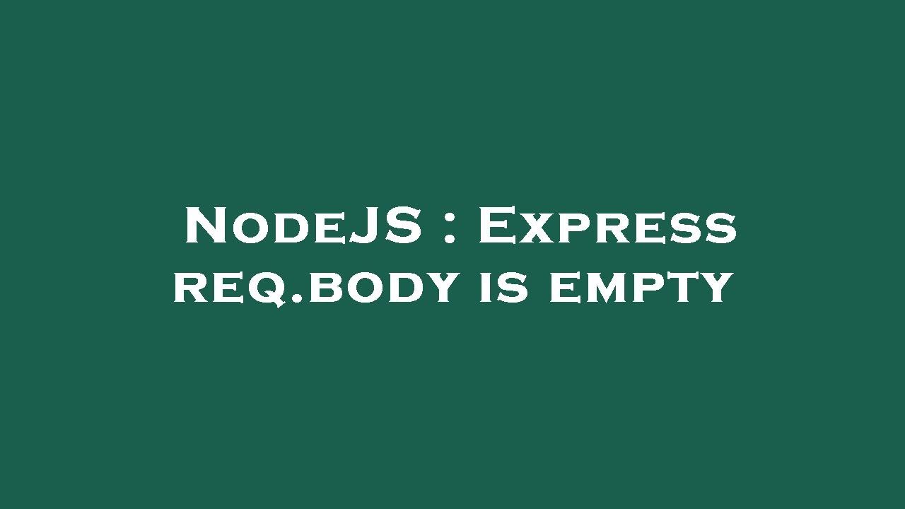 Nodejs Express Req Body Is Empty Youtube