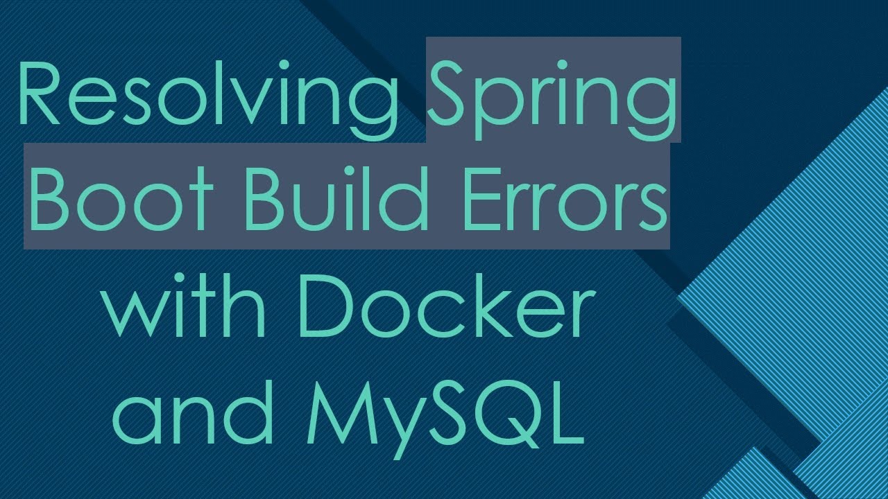 Resolving Spring Boot Build Errors With Docker And Mysql Youtube