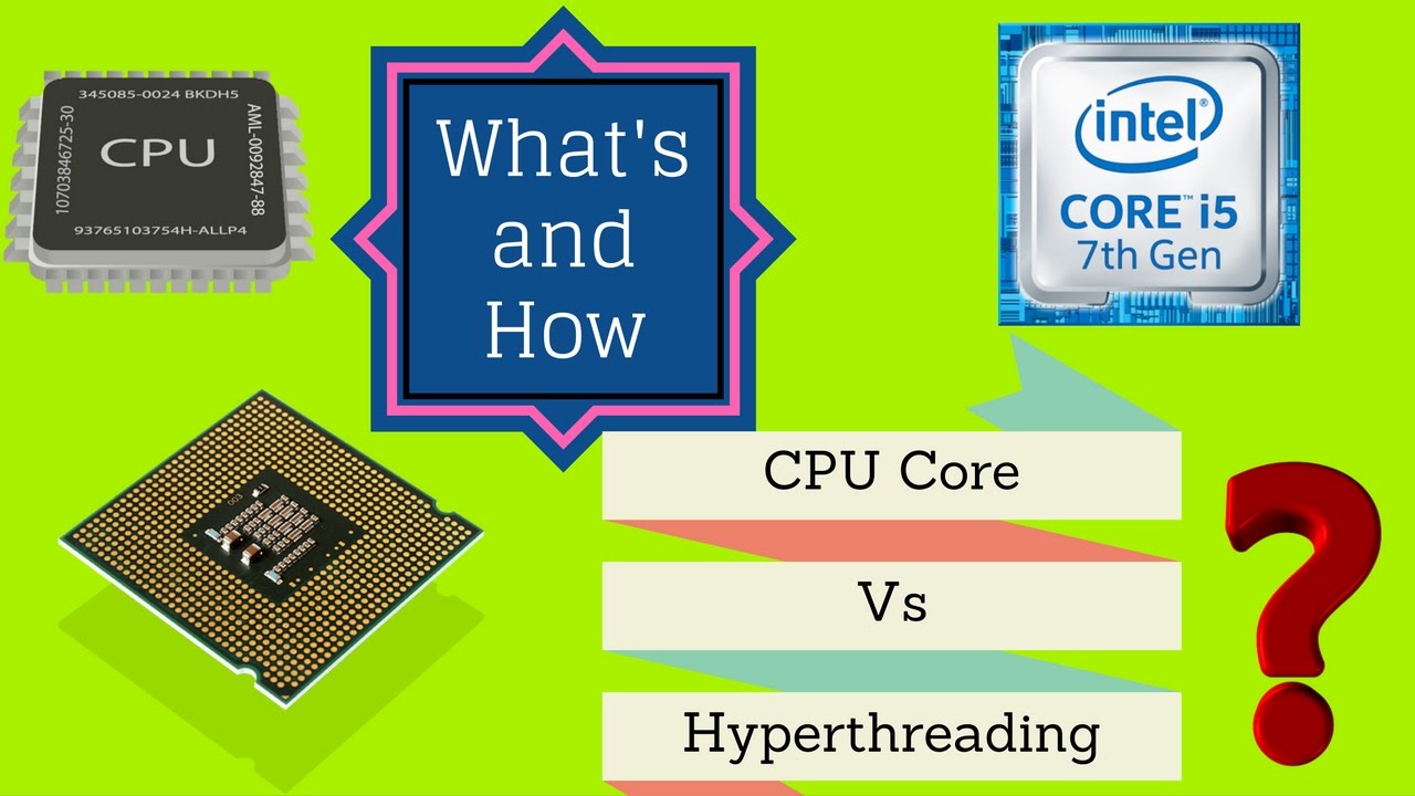 What Is Cpu Core And Hyper Threading How It S Work Youtube