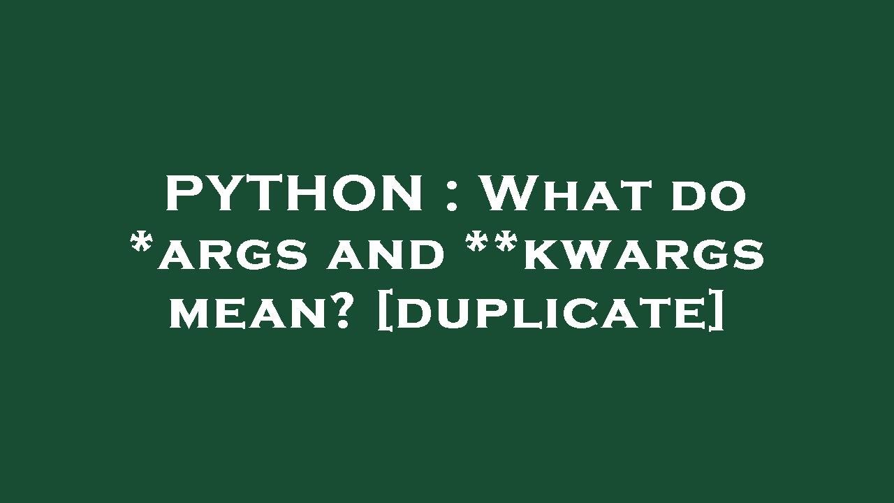 Python What Do Args And Kwargs Mean Youtube
