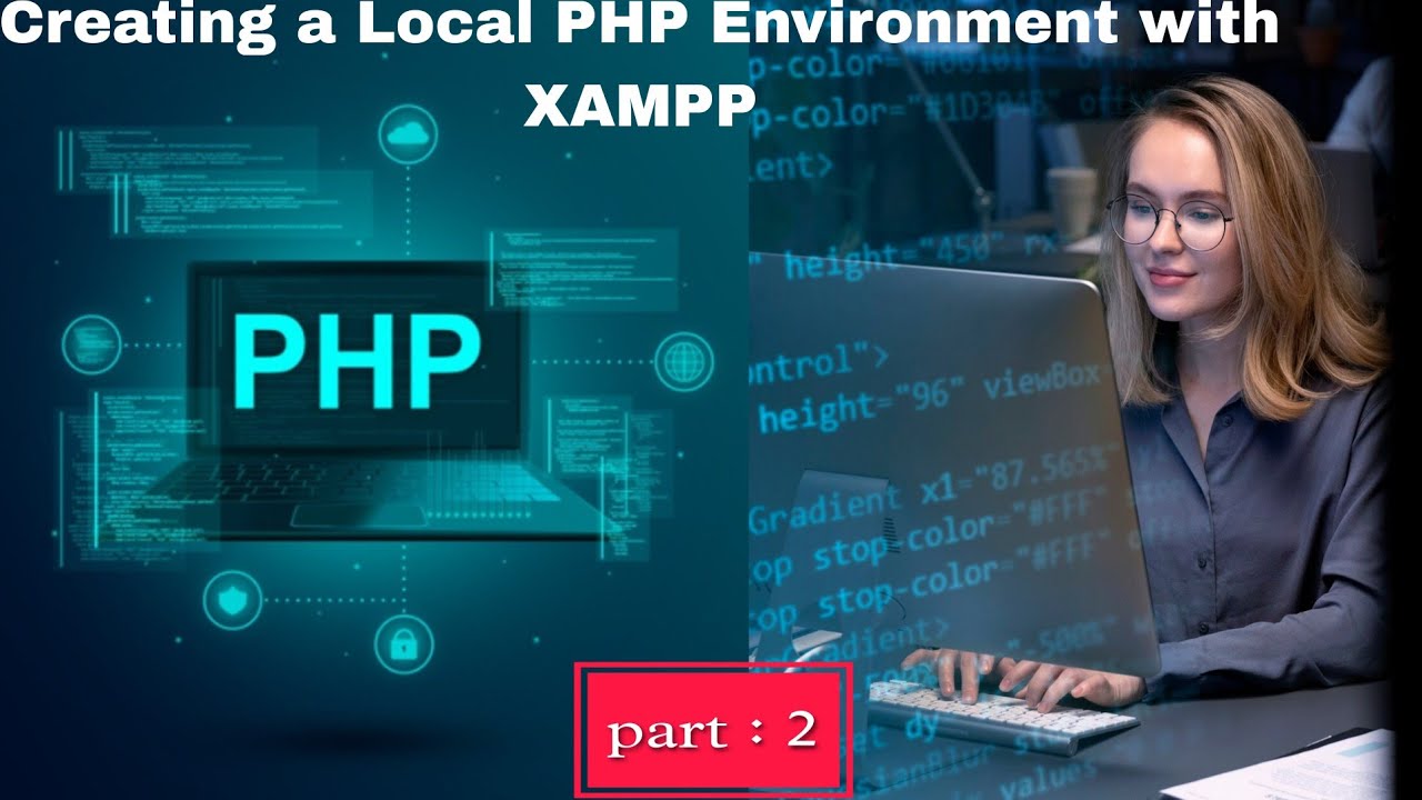 Creating A Php Development Environment With Xampp Step By Step Guide