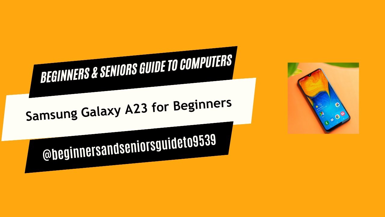 Samsung Galaxy A23 For Beginners Youtube