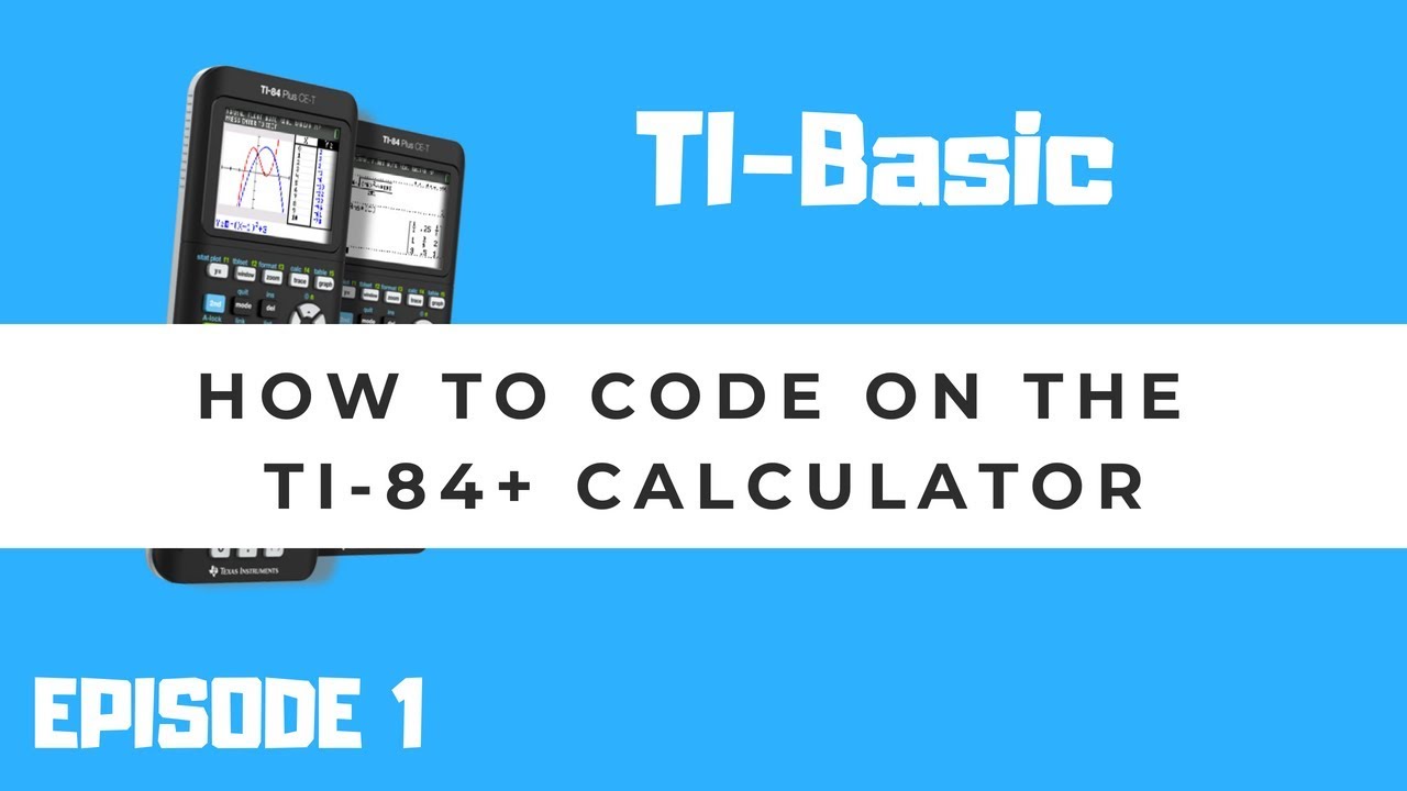 Ti Basic Ep 1 How To Code On The Ti 84 Calculator Youtube