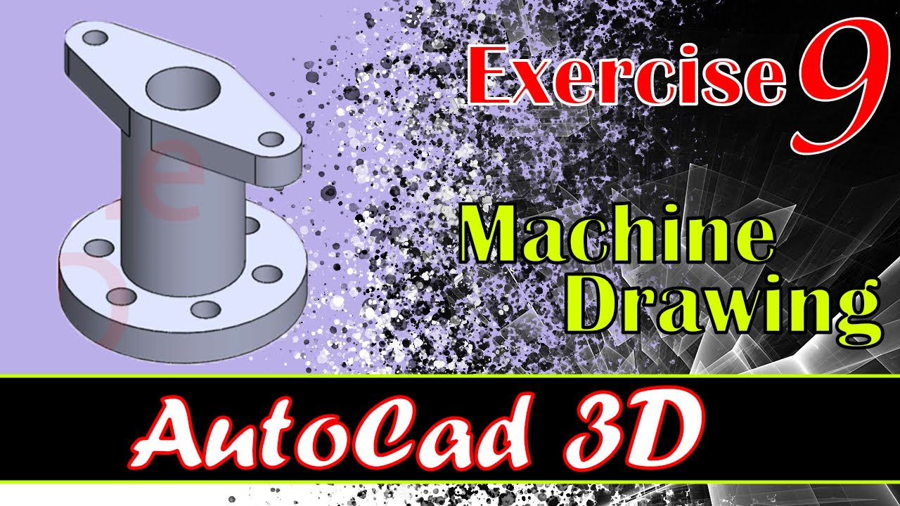 Autocad 3d Practice Machine Drawing Modeling Exercise 9 Basic To