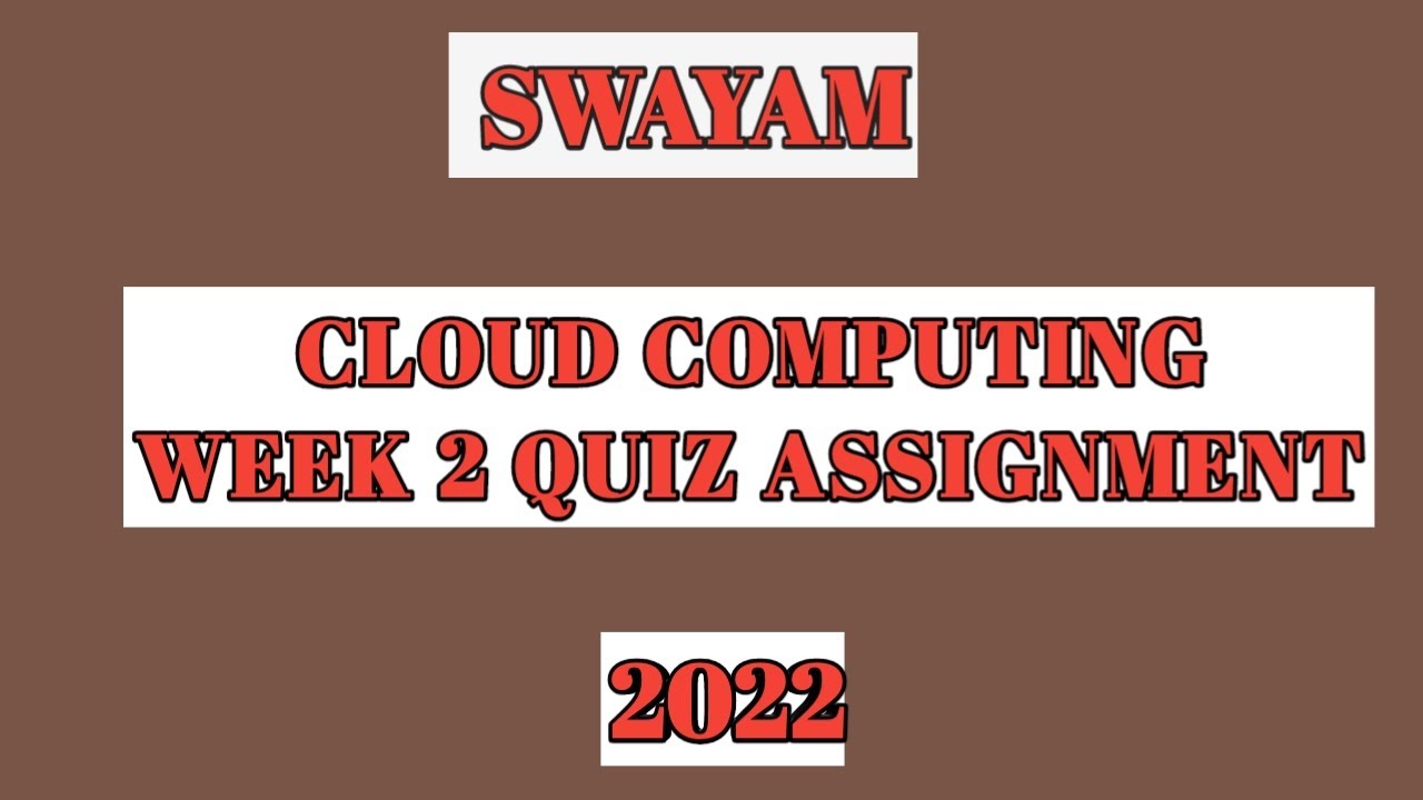 Swayam Cloud Computing Week 2 Quiz Assignment Answers 2022 Nptel Youtube
