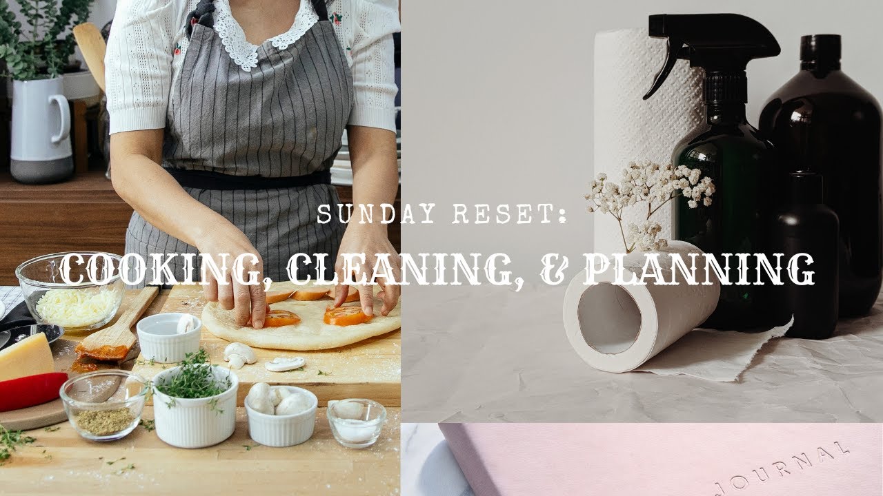 Sunday Reset Cooking Cleaning And Planning Youtube