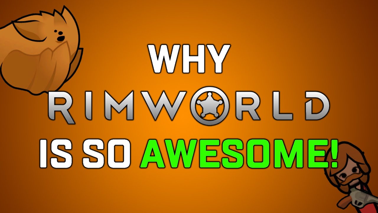 Why Rimworld Is So Awesome Youtube