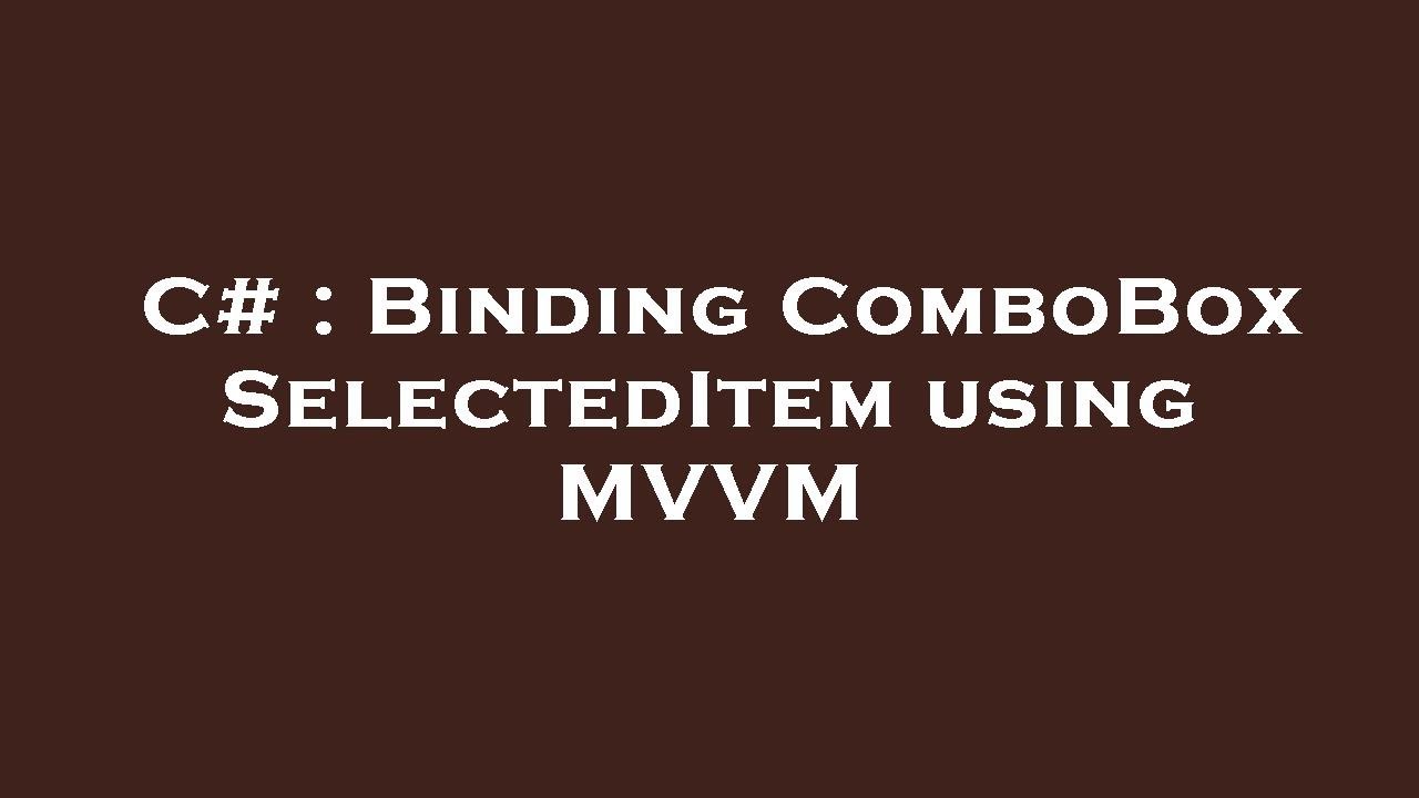 Data Binding In Combobox C At David Montelongo Blog