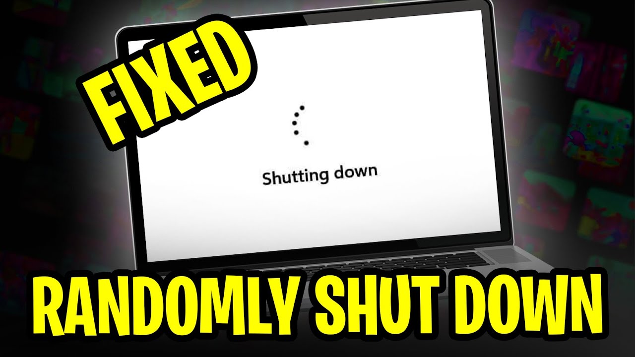 Pc Shutting Down Randomly In Windows 11 10 8 7 How To Fix Laptop