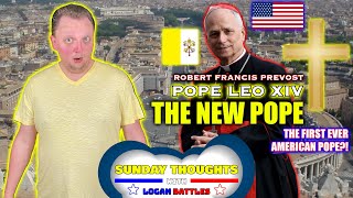 Sunday Thoughts Robert Francis Prevost Pope Leo Xiv The New Pope Logan ...