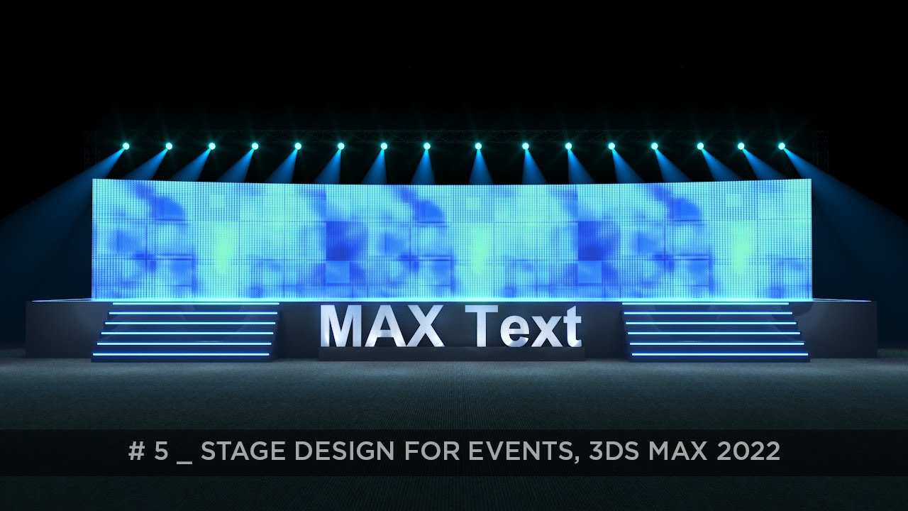 Stage Design 2 For Events Stage Design In 3ds Max 2022 3ds Max