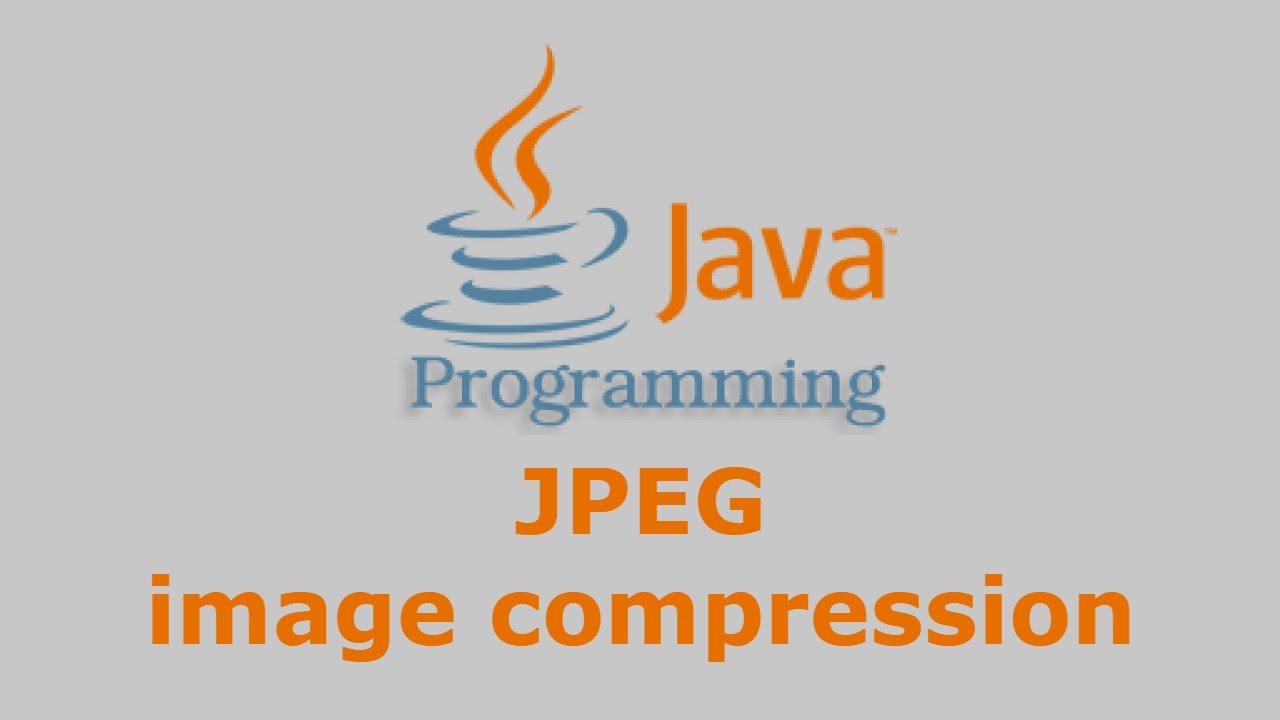Java Tutorials Jpeg Image Compression Youtube