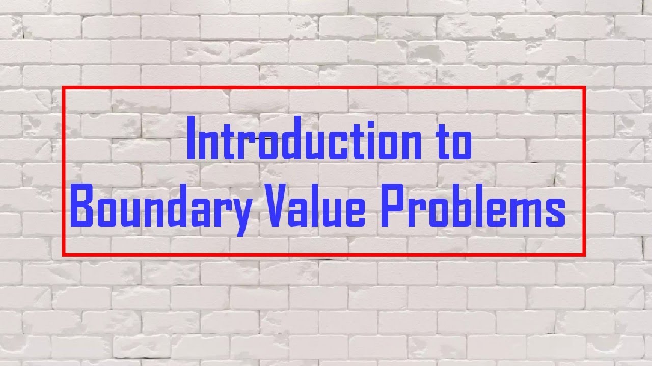 Introduction To Boundary Value Problems Bvp Youtube