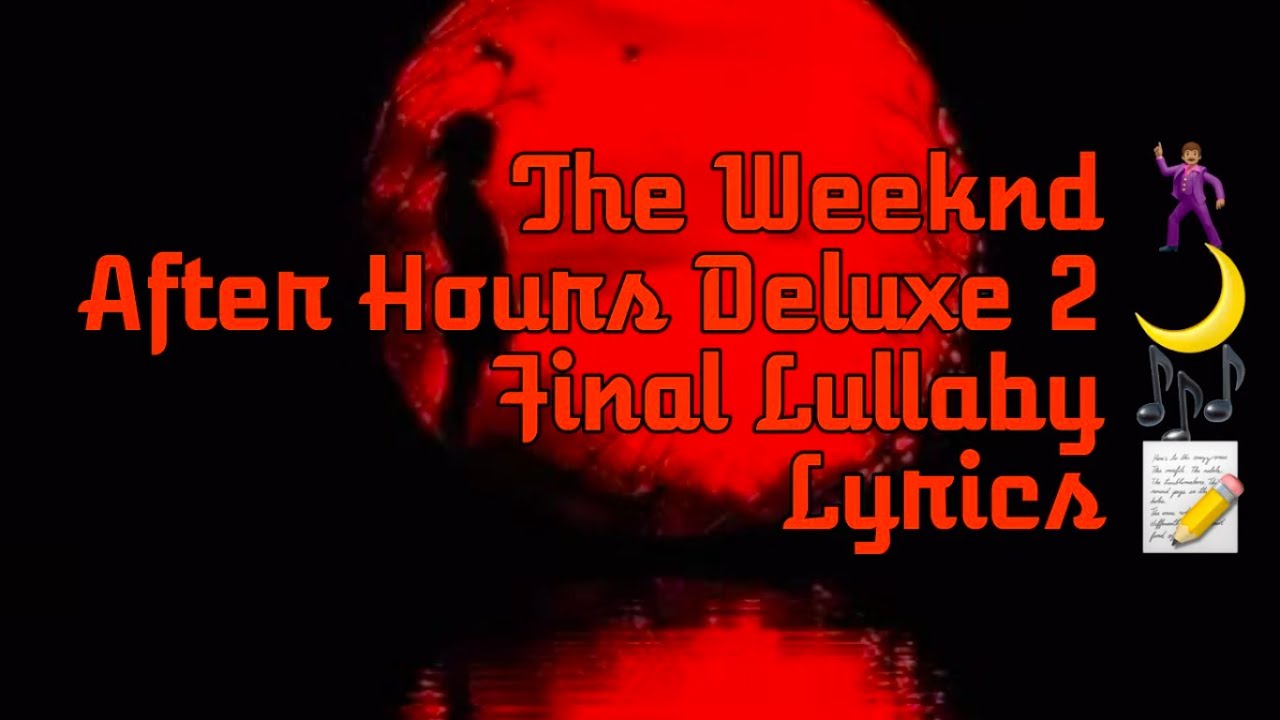The Weeknd Final Lullaby Bonus Track Lyrics Youtube
