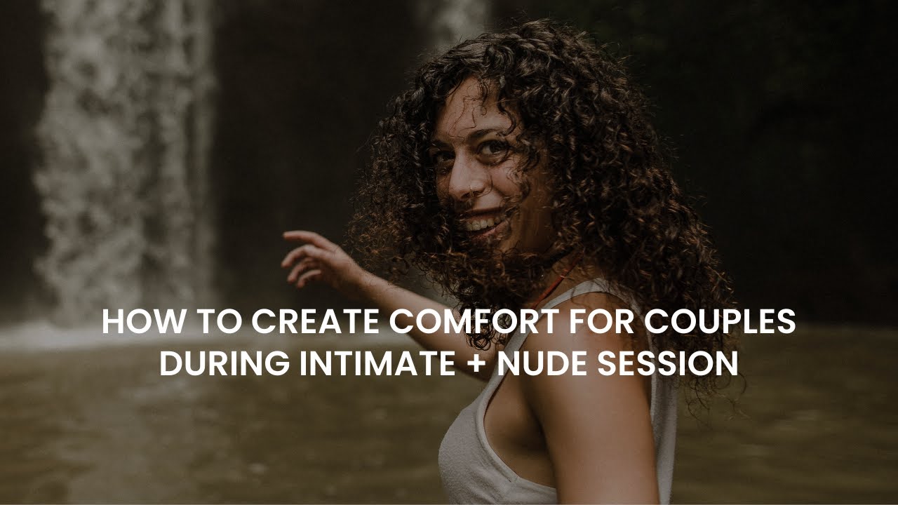 107 How To Create Comfort For Couples During Intimate Nude Sessions