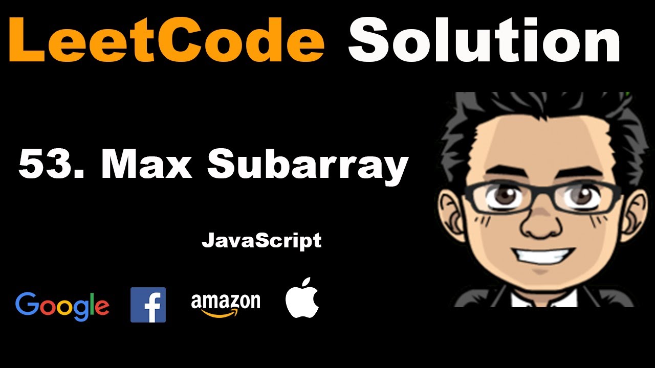 Leetcode Solution 53 Maximum Subarray Javascript Youtube