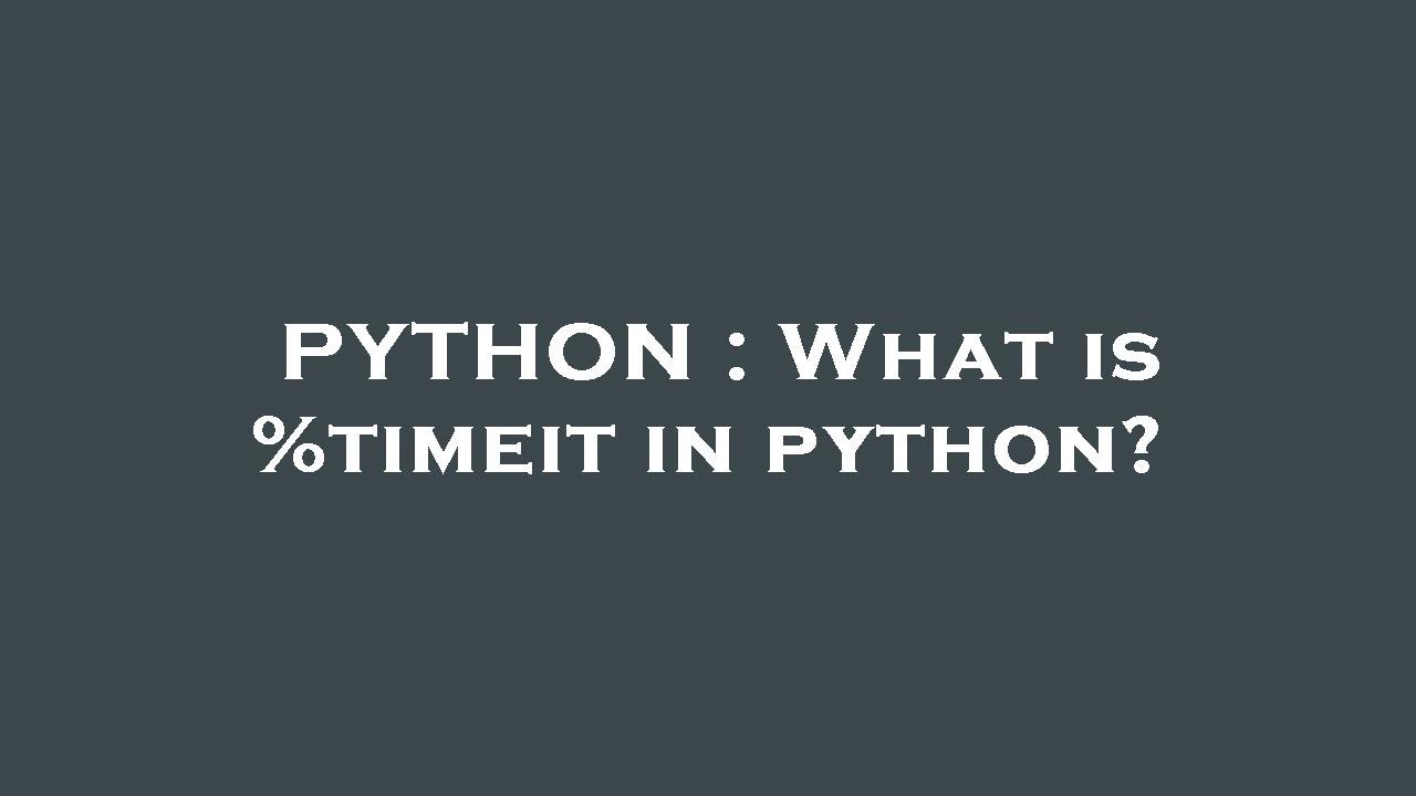 Python What Is Timeit In Python Youtube