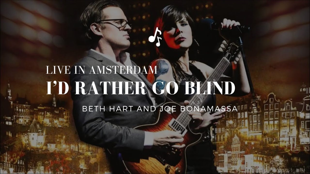 I D Rather Go Blind Beth Hart And Joe Bonamassa Live In Amsterdam