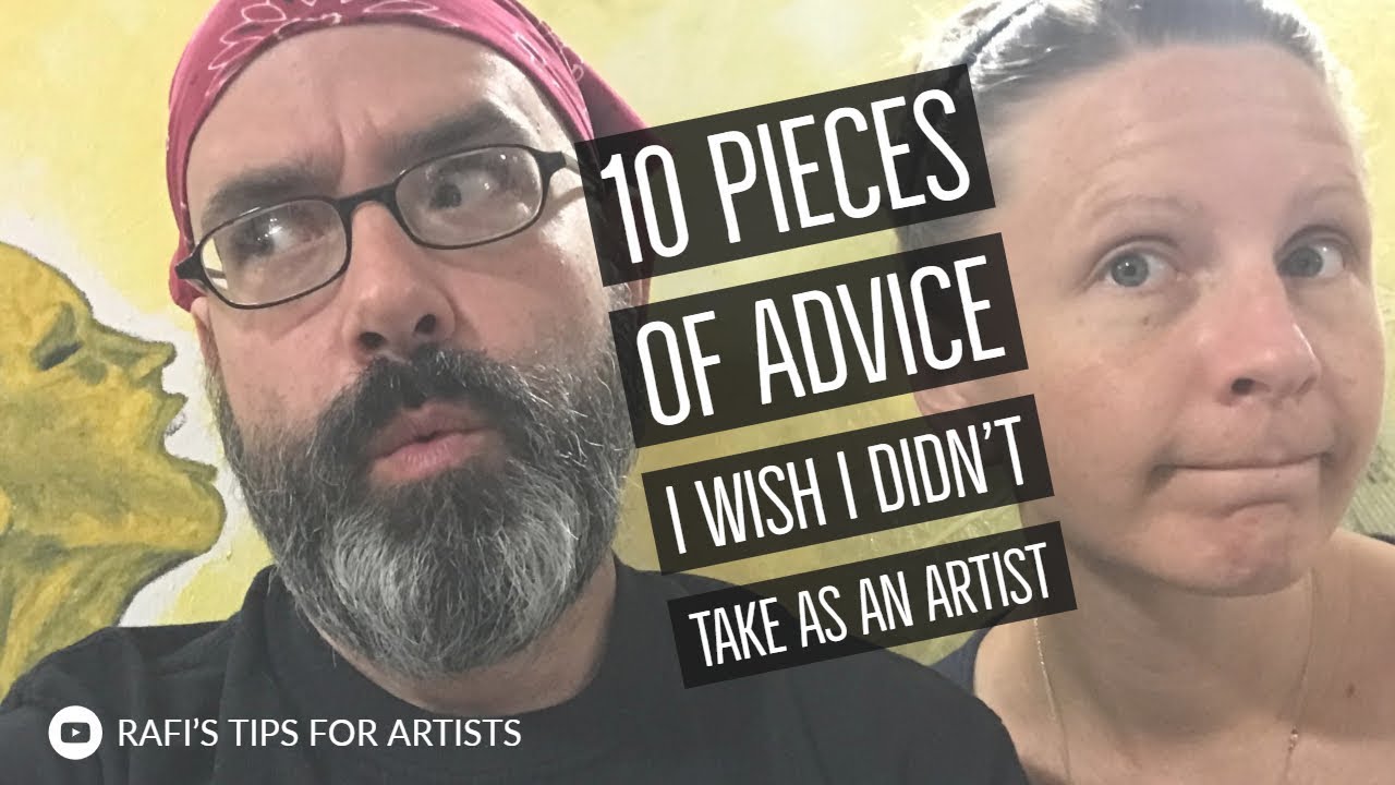 10 Pieces Of Advice I Wish I Didn T Take As An Artist Youtube