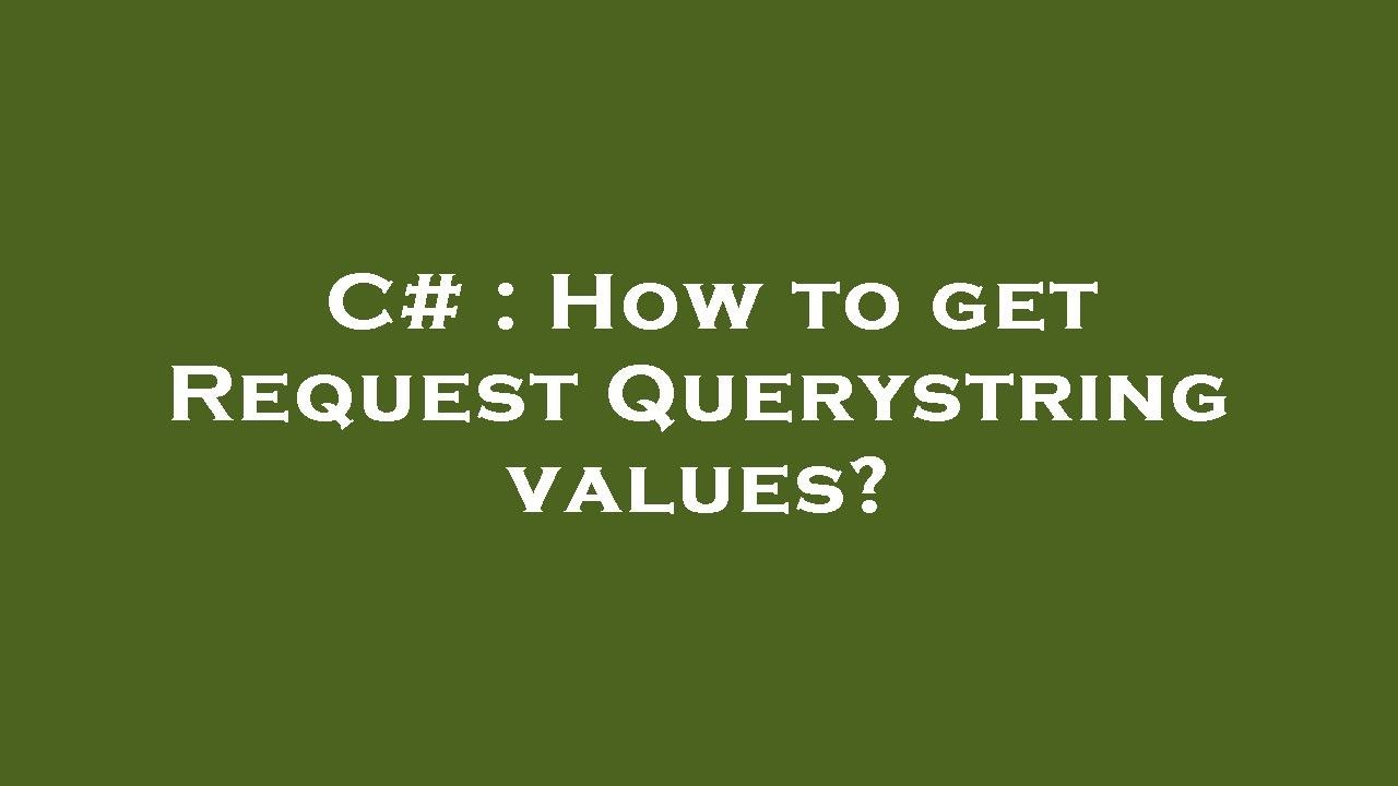 Build A Info About How To Handle In Request Querystring Trashsong89