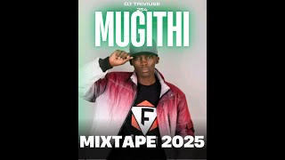 Best Of Mugithi Mixx 2025 Dj Triviuse 254 Ft Salim Young Wakabera ...