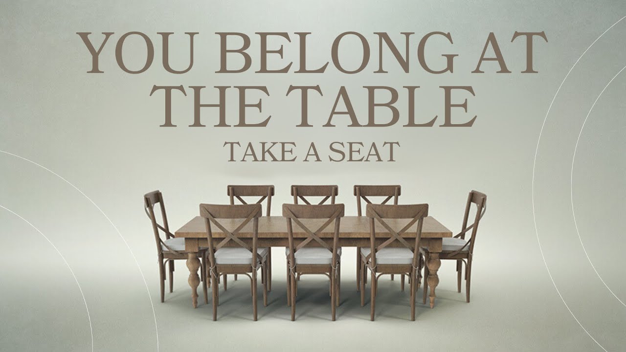You Belong At The Table Take A Seat Youtube