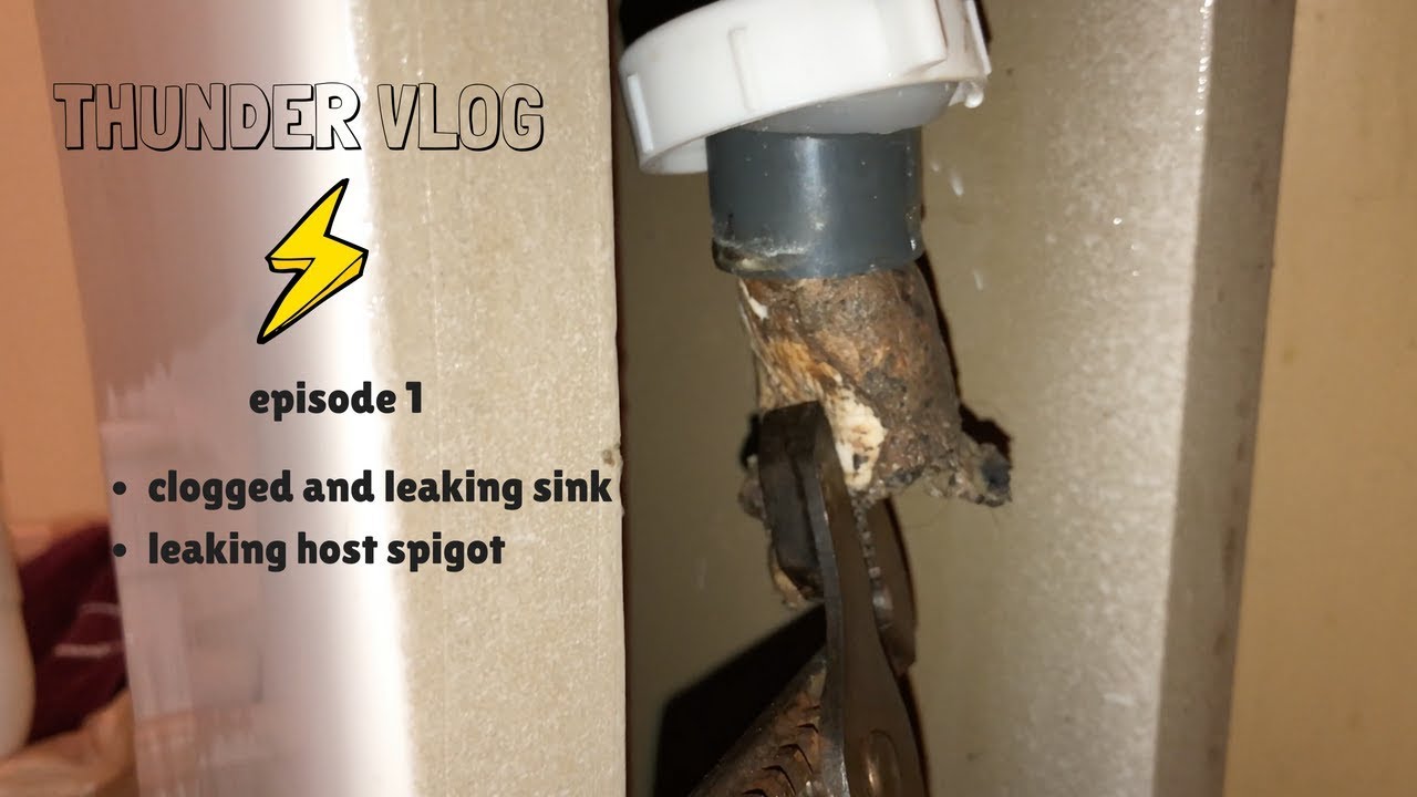 Clogged Leaking Sink And Leaking Hose Spigot Thunder Vlog Episode 1