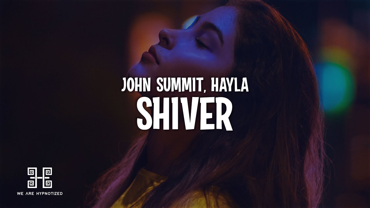 John Summit Hayla Shiver Lyrics Youtube Music