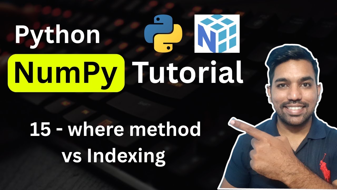 Python Numpy Tutorial 15 Where Method Vs Indexing In Numpy Array