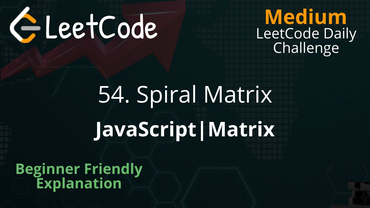 54 Spiral Matrix Javascript Leetcode Daily Challenge Youtube