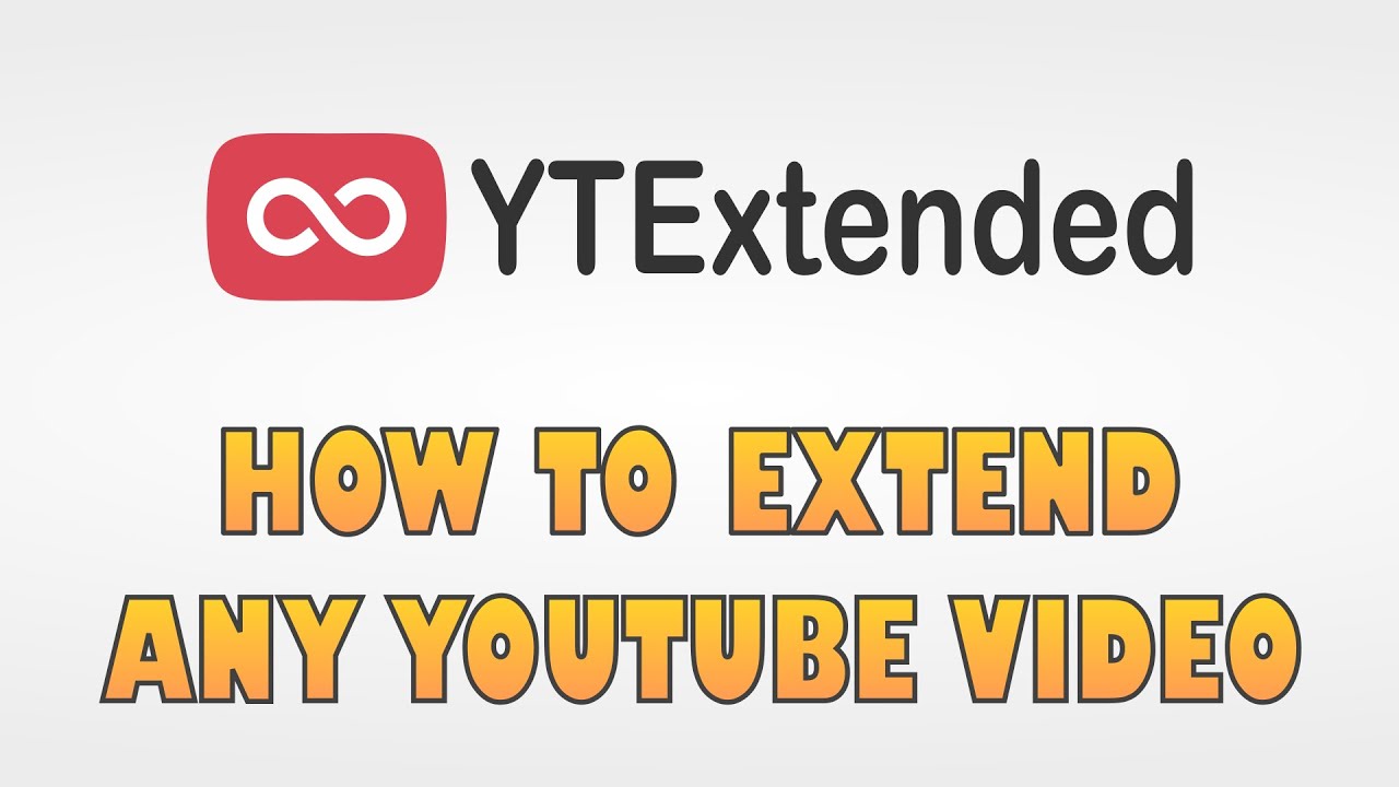 How To Extend Any Youtube Video Using Ytextend Youtube