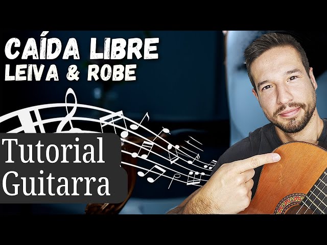 Cómo Tocar Caída Libre De Leiva Robe En Guitarra Tutorial Paso A