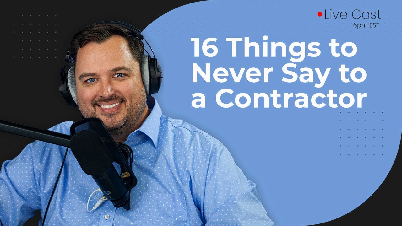 16 Things To Never Say To A Contractor Youtube