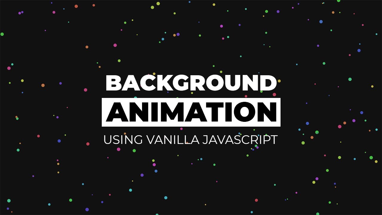 Particles Background Animation Using Vanilla Javascript Youtube