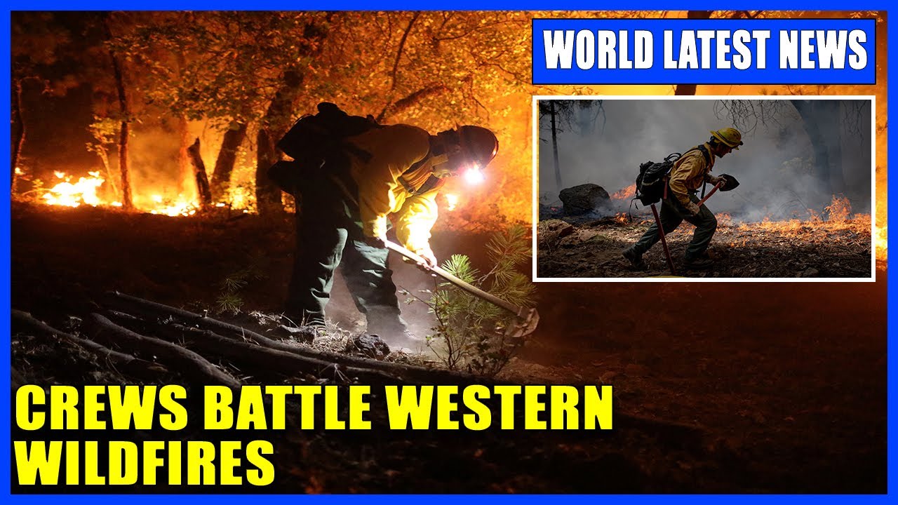 Crews Battle Western Wildfires That Have Caused Thousands Of
