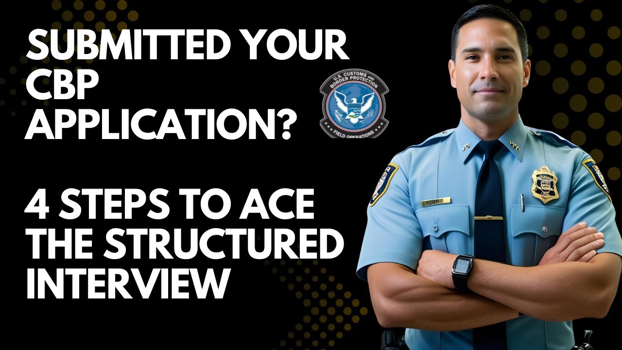 Submitted Your Cbp Application 4 Steps To Ace The Structured Interview
