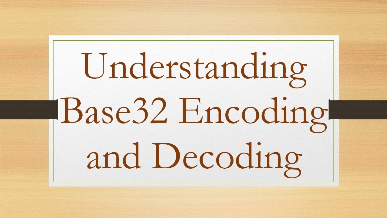 Understanding Base32 Encoding And Decoding Youtube