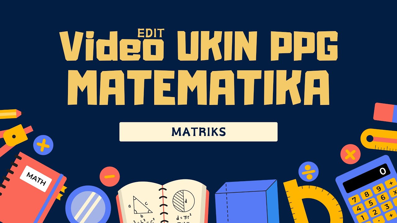 Video Pembelajaran Matriks Untuk Ukin Ppg Video Edit Youtube