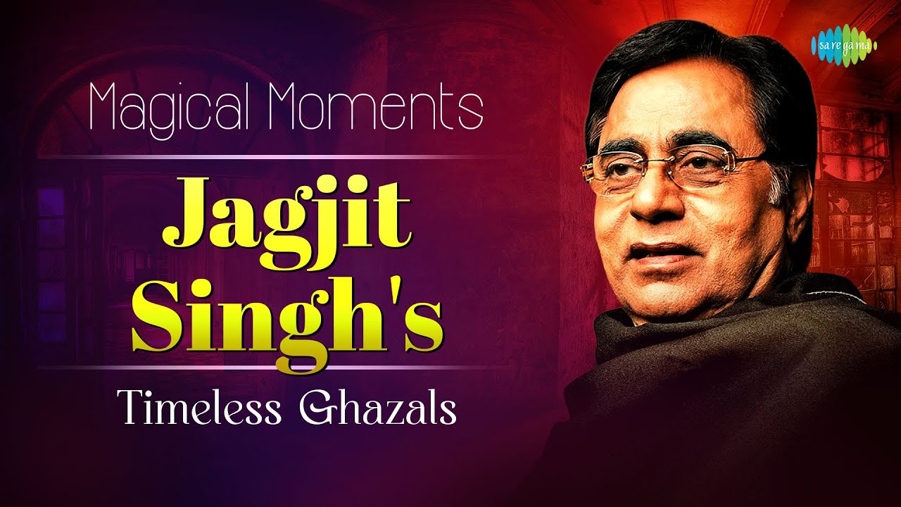 Magical Moments Jagjit Singh S Timeless Ghazals Audio Jukebox Sad